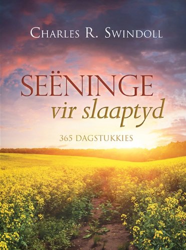 Seëninge vir slaaptyd: 365 Dagstukkies by Charles R. Swindoll | Goodreads