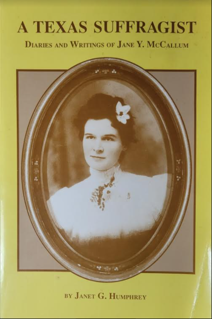 A Texas Suffragist: Diaries and Writings of Jane Y. McCallum by Janet G ...