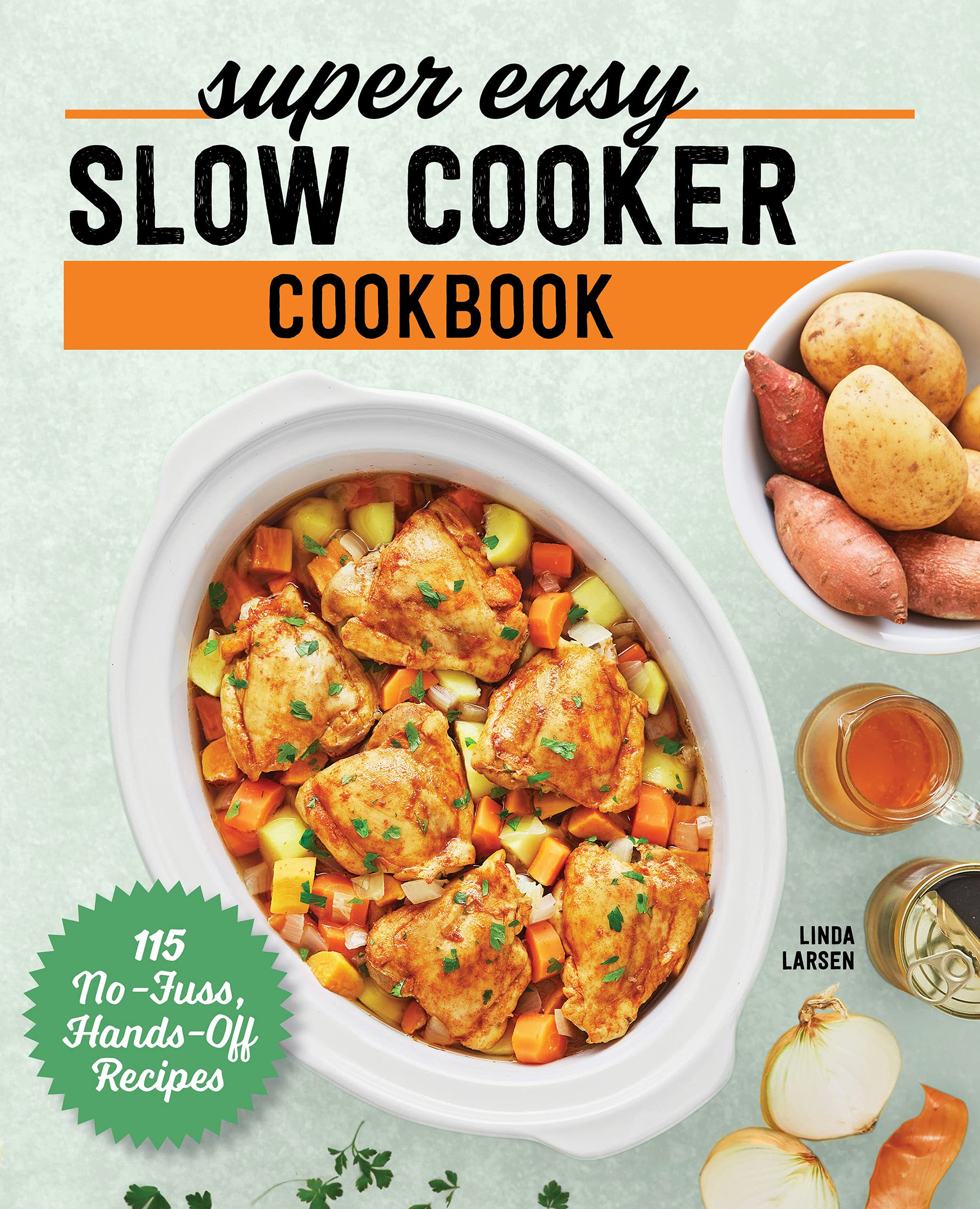 Super Easy Slow Cooker Cookbook: 115 No-Fuss, Hands-Off Recipes by ...