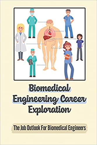 Biomedical Engineering Career Exploration: The Job Outlook For ...