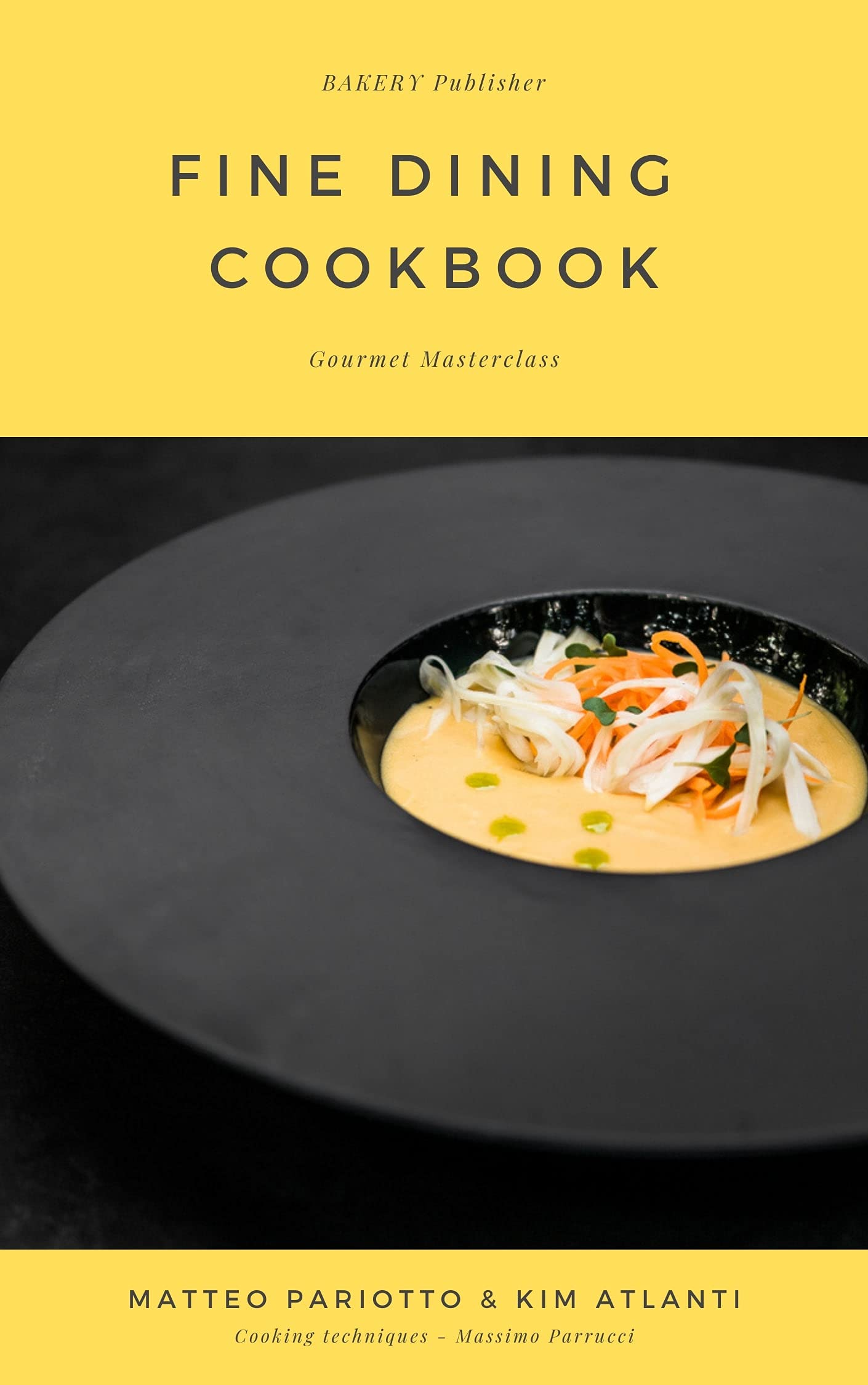 Fine Dining Cookbook: Gourmet Masterclass by Matteo Pariotto | Goodreads