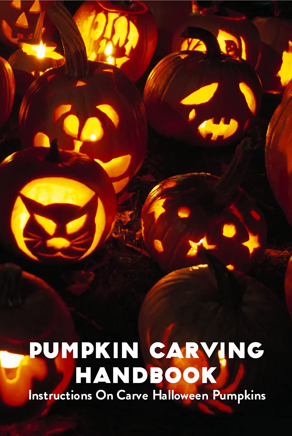 Pumpkin Carving Handbook: Instructions On Carve Halloween Pumpkins ...