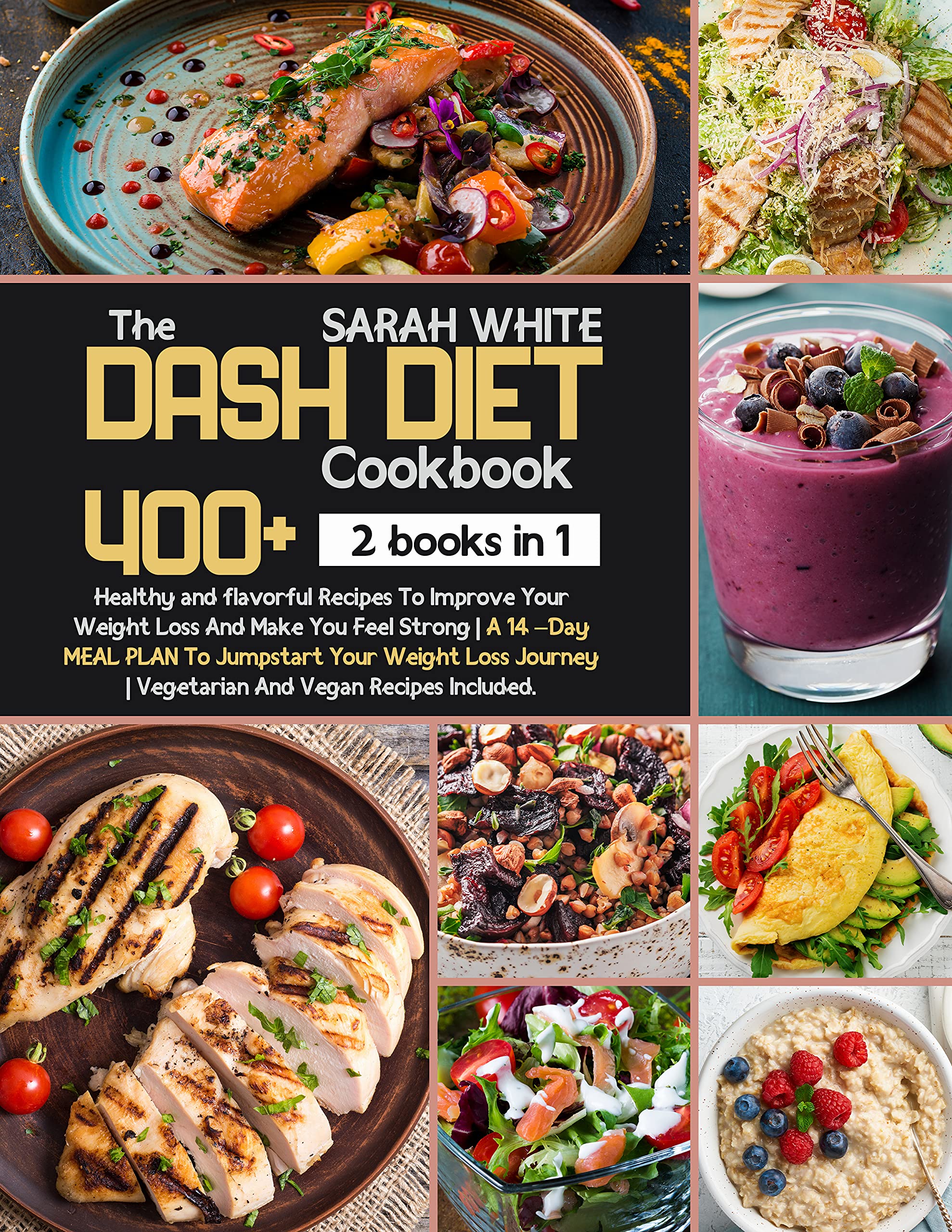 The Dash Diet Cookbook: 2 Books in 1: 400+ Healthy And Flavorful ...