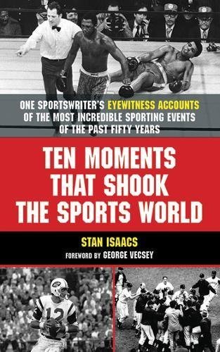 Ten Moments That Shook the Sports World: One Sportswriter's Eyewitness ...