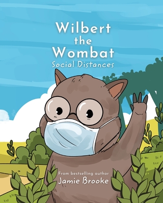 Wilbert the Wombat Social Distances by Jamie Brooke | Goodreads