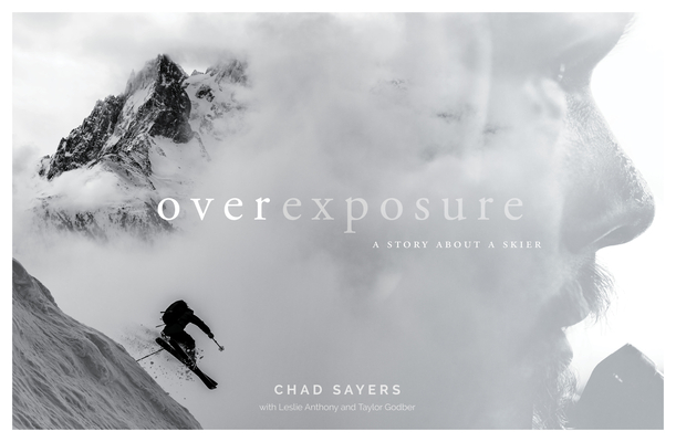 Overexposure: A Story About a Skier by Chad Sayers | Goodreads