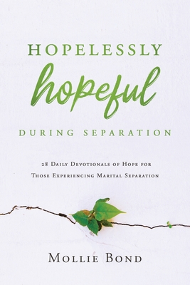 Hopelessly Hopeful During Separation: 28 Daily Devotionals of Hope for ...