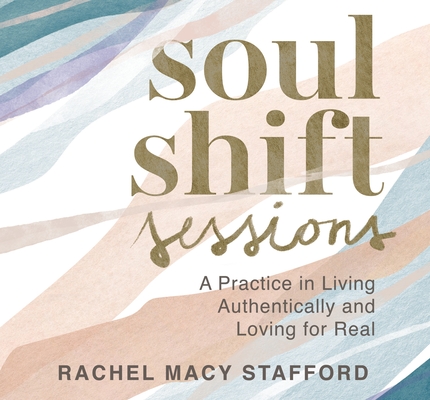 Soul Shift Sessions: A Practice in Living Authentically and Loving For ...
