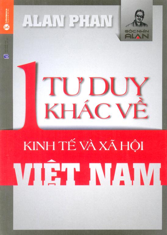 Một Tư Duy Khác Về Kinh Tế Và Xã Hội Việt Nam by Alan Phan | Goodreads
