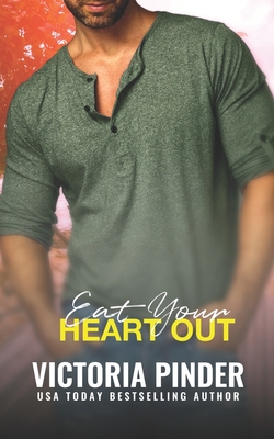 Eat Your Heart Out (Single Brothers) by Victoria Pinder | Goodreads