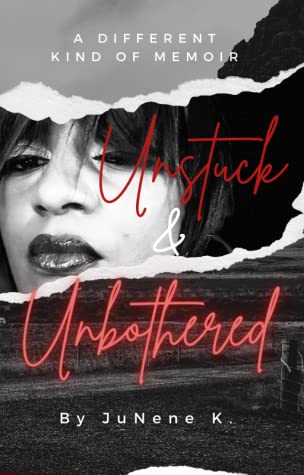 Unstuck & Unbothered by JuNene K. | Goodreads