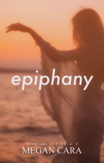 Epiphany (Opprimo Series, #2) by Mgn Cara | Goodreads