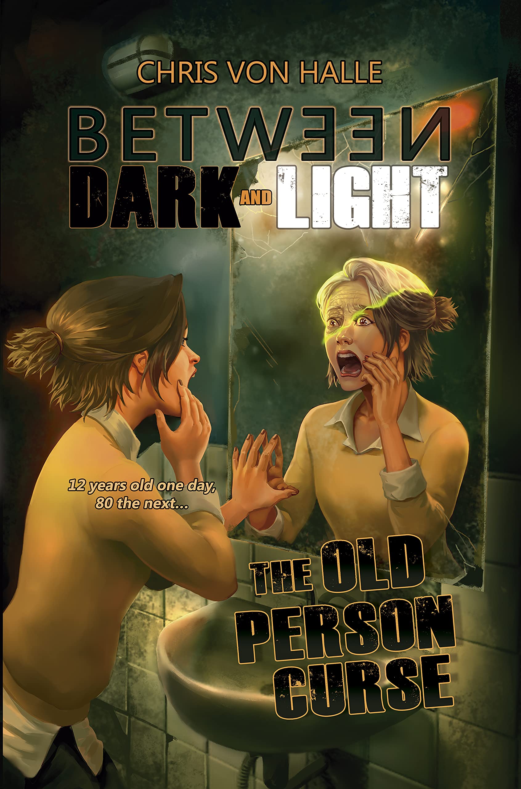 The Old Person Curse: A Scary Middle-Grade Mystery by Chris von Halle ...