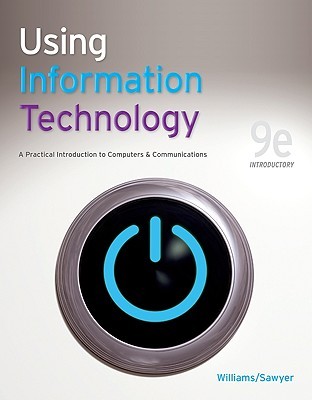 Using Information Technology: A Practical Introduction to Computers & Communications by Brian K ...