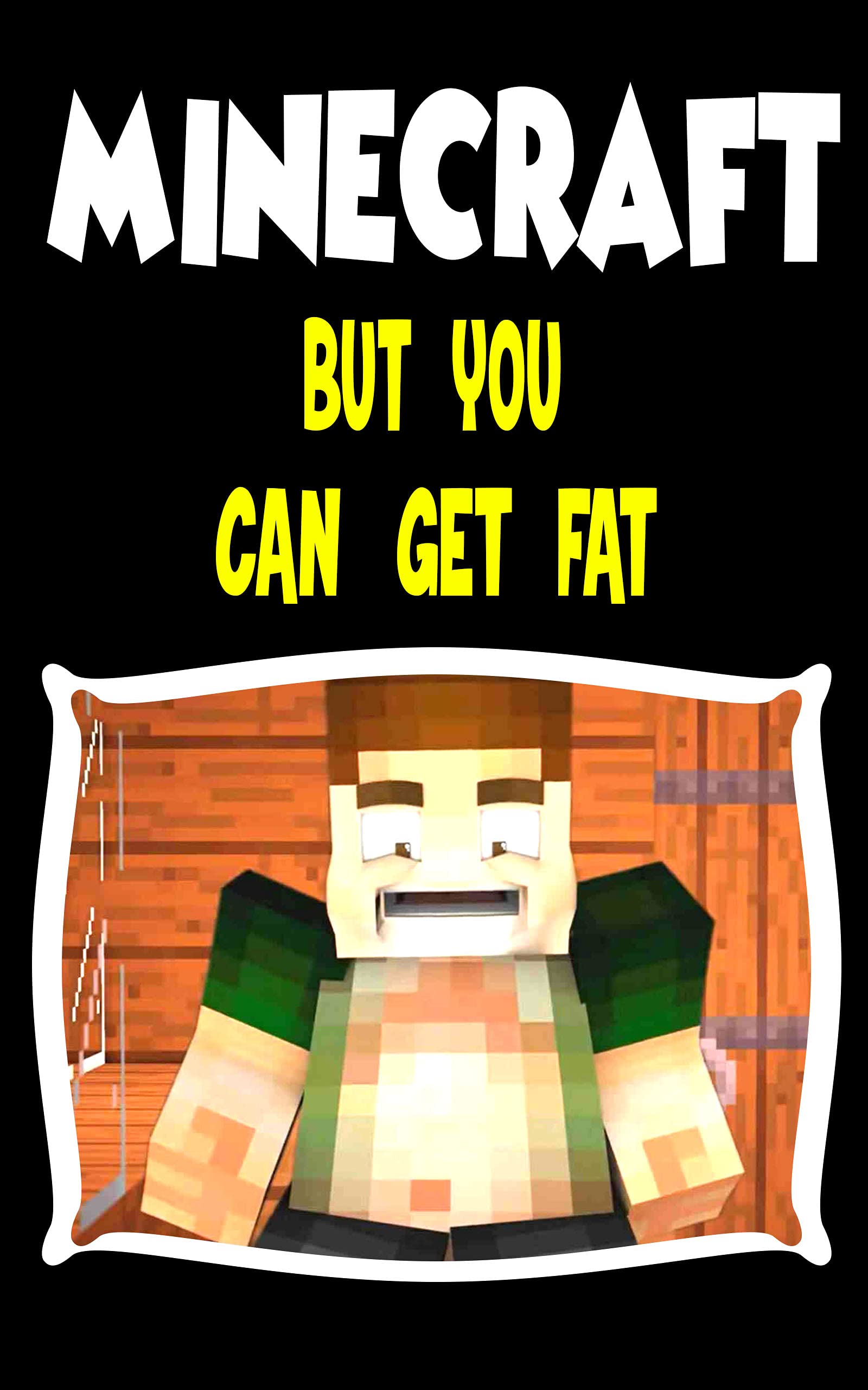 Minecraft Daily: But You Can Get Fat - Funny Stories by auxence itan ...