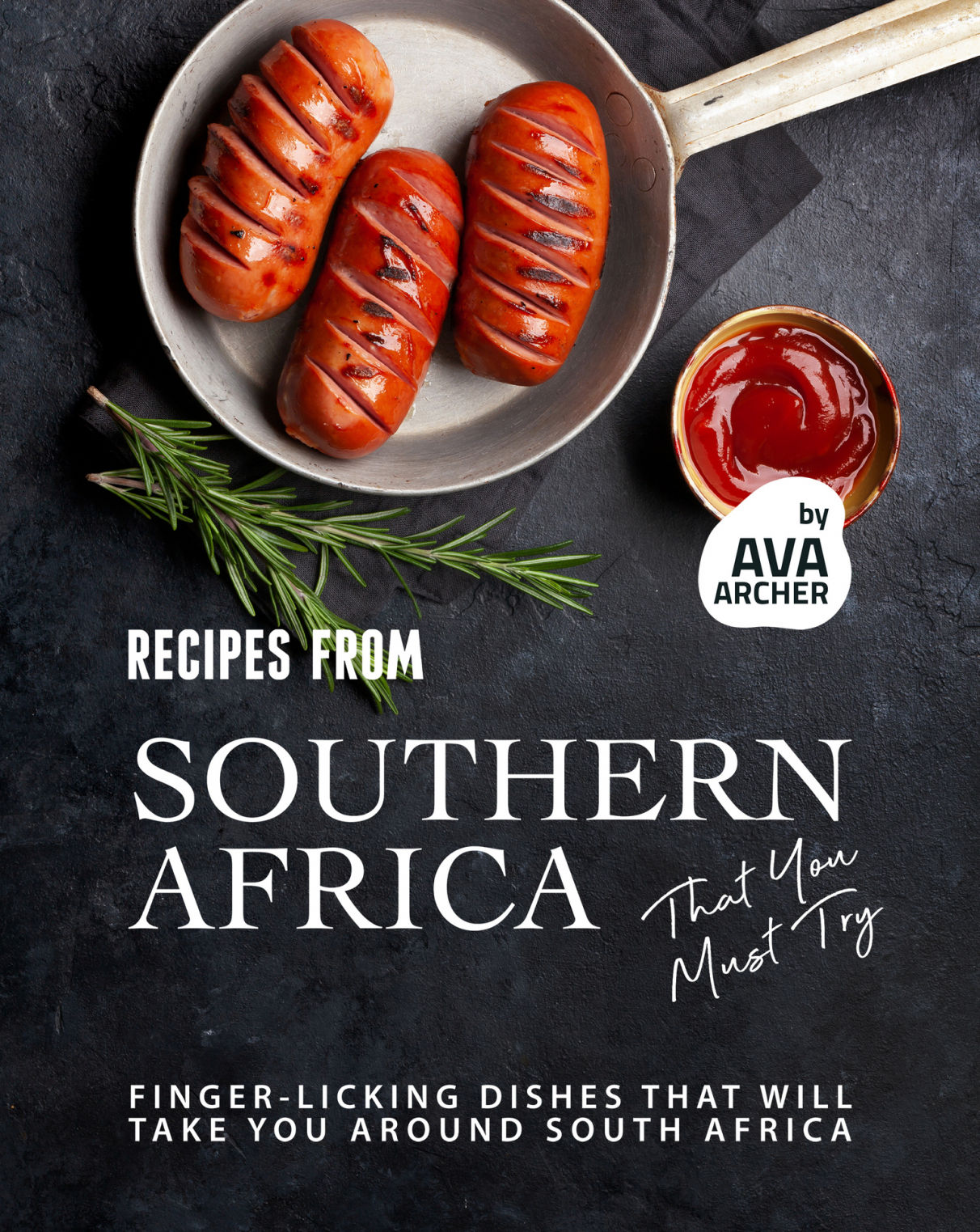 Recipes from Southern Africa That You Must Try: Finger-licking Dishes ...