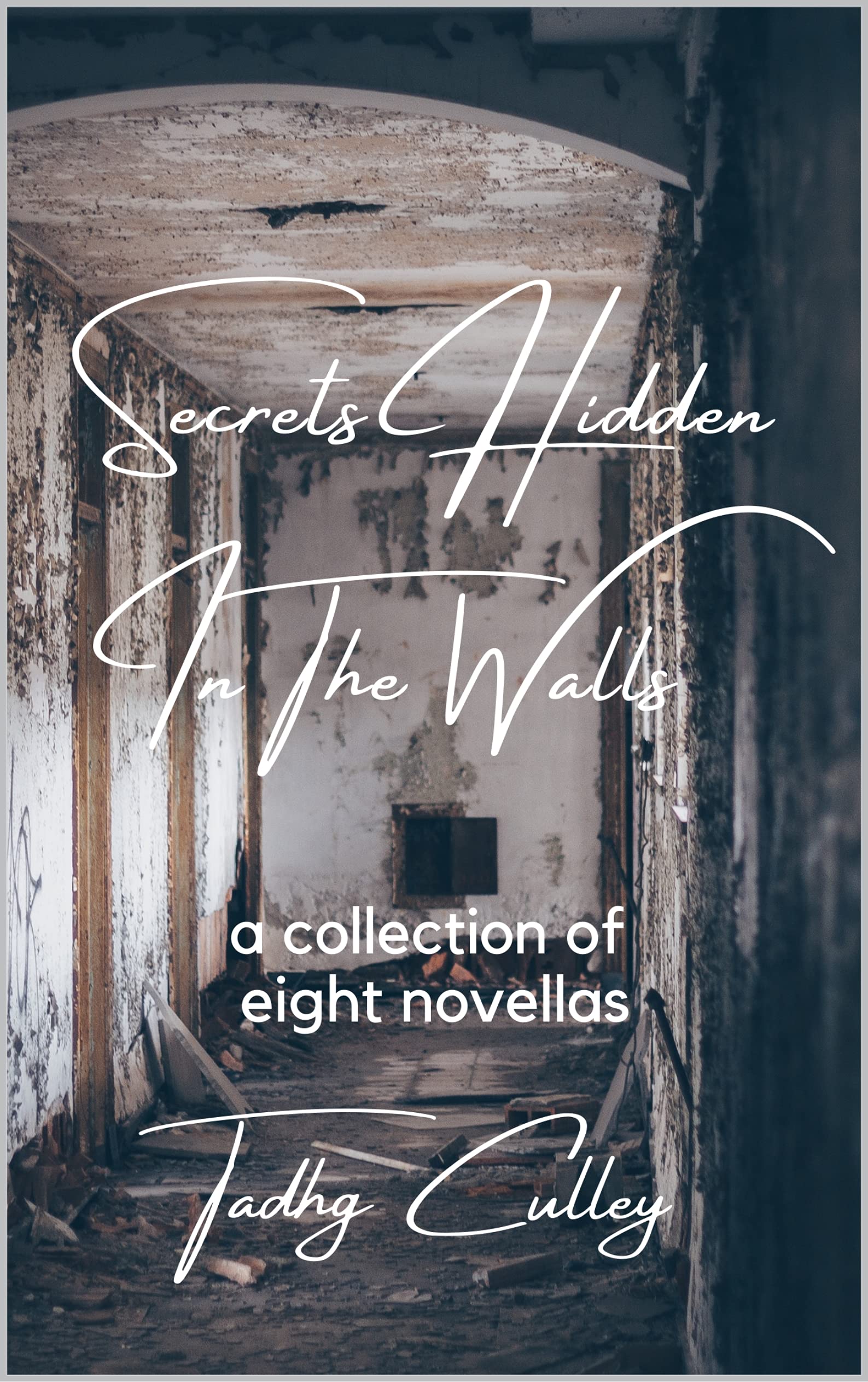 Secrets Hidden In The Walls: A Collection Of Eight Novellas by Tadhg ...