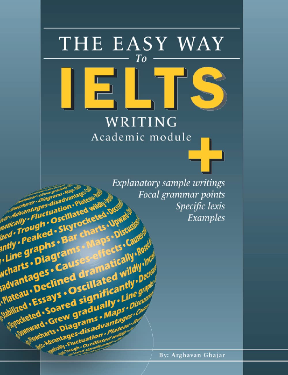 THE EASY WAY TO IELTS WRITING Academic Module by Arghavan Ghajar ...
