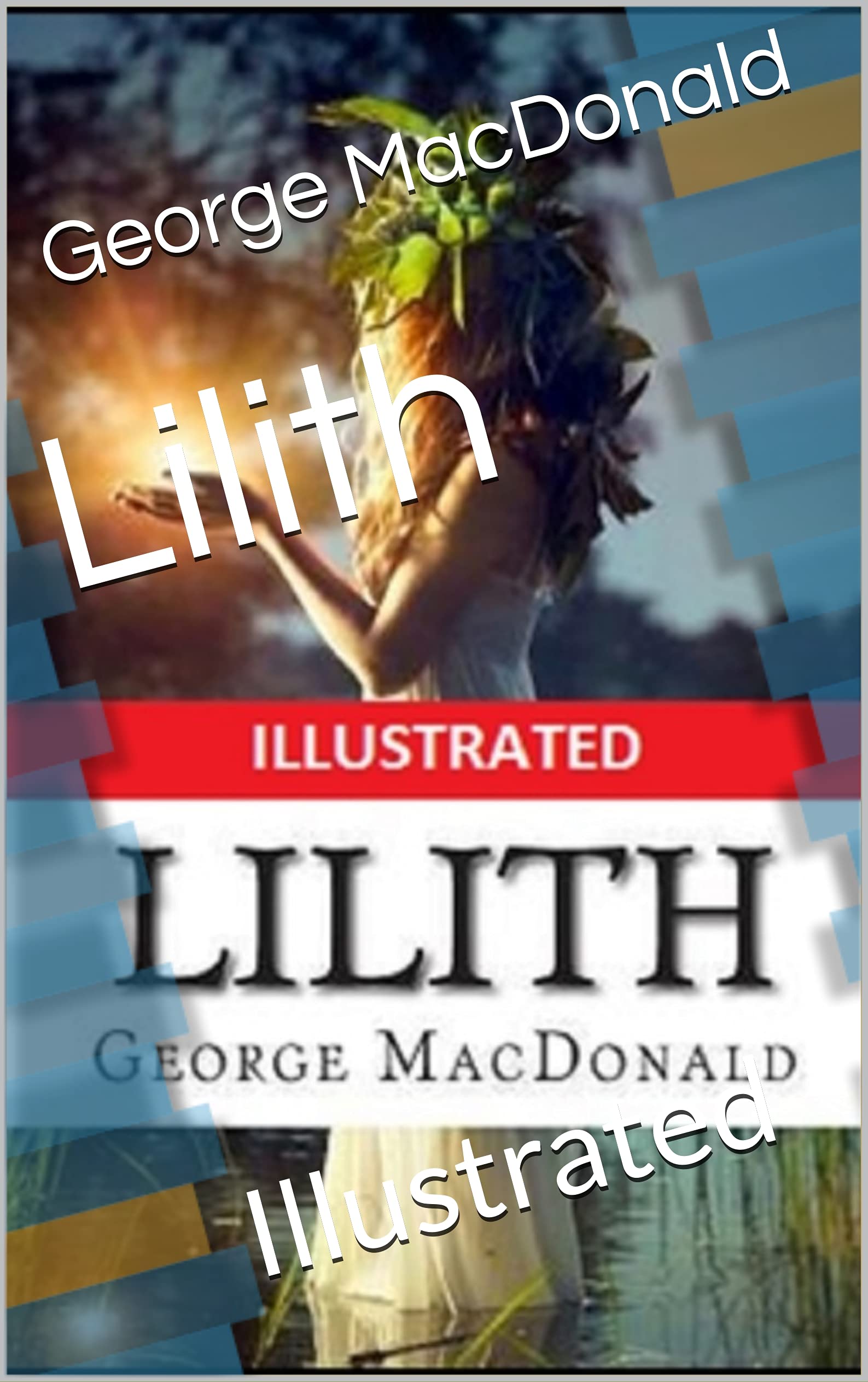 Lilith : Illustrated by George MacDonald | Goodreads