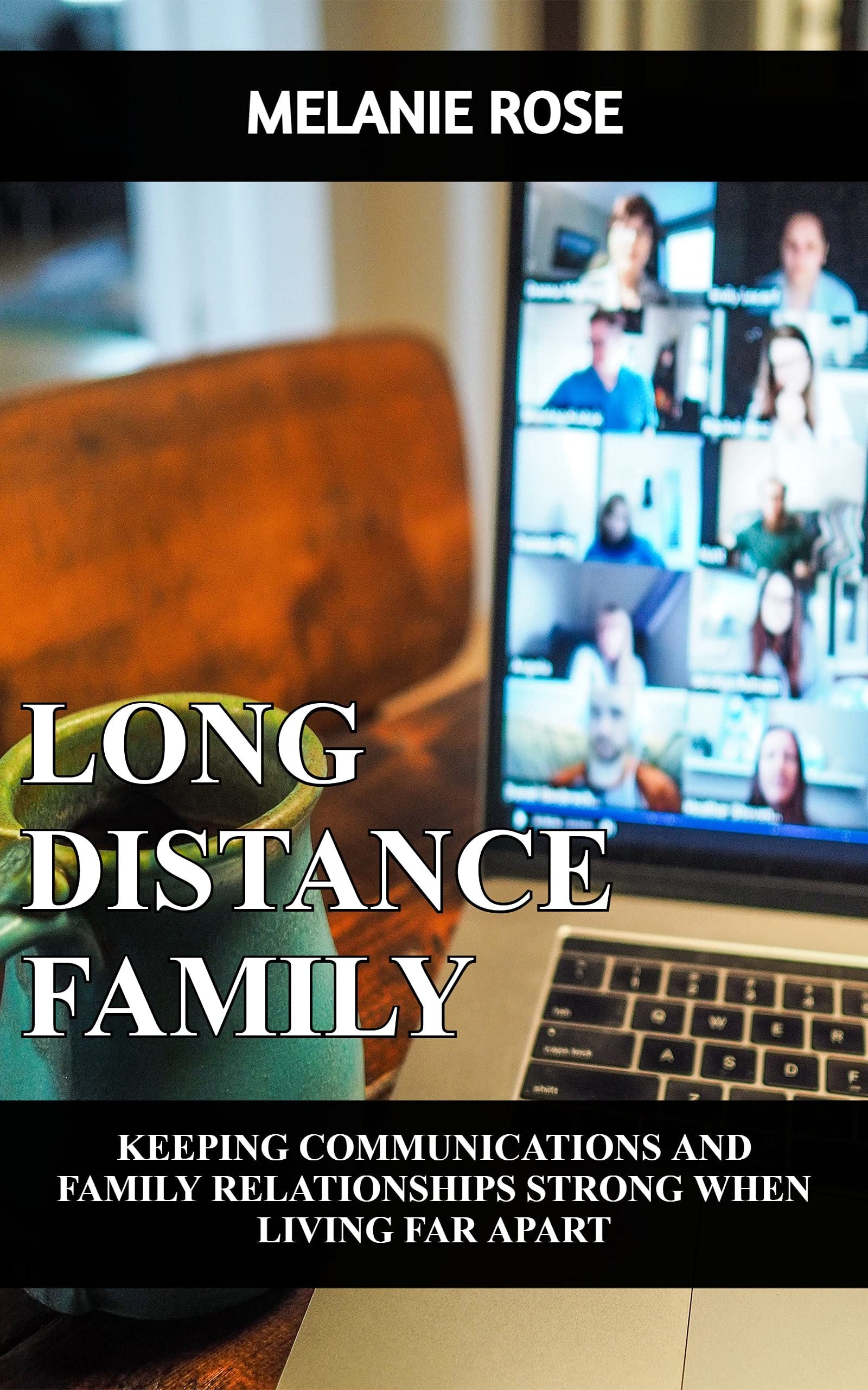Long Distance Family: Keeping Communications and Family Relationships ...