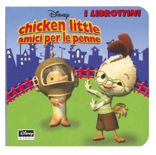 Chicken little, amici per le penne. I Librottini by Walt Disney Company ...