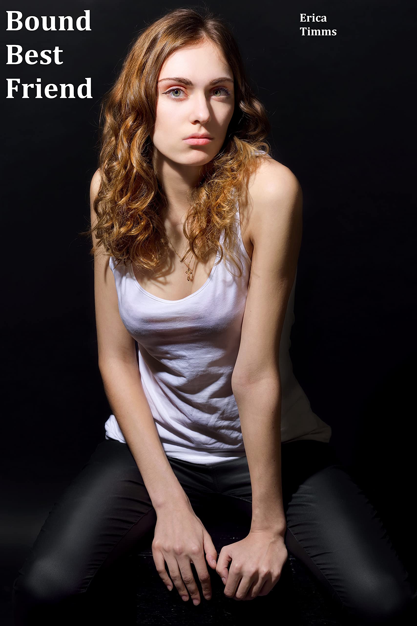 Bound Best Friend by Erica Timms | Goodreads