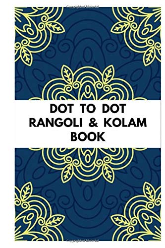 DOT TO DOT RANGOLI & KOLAM BOOK: DIWALI COLORING BOOK, DOT TO DOT KOLAM ...