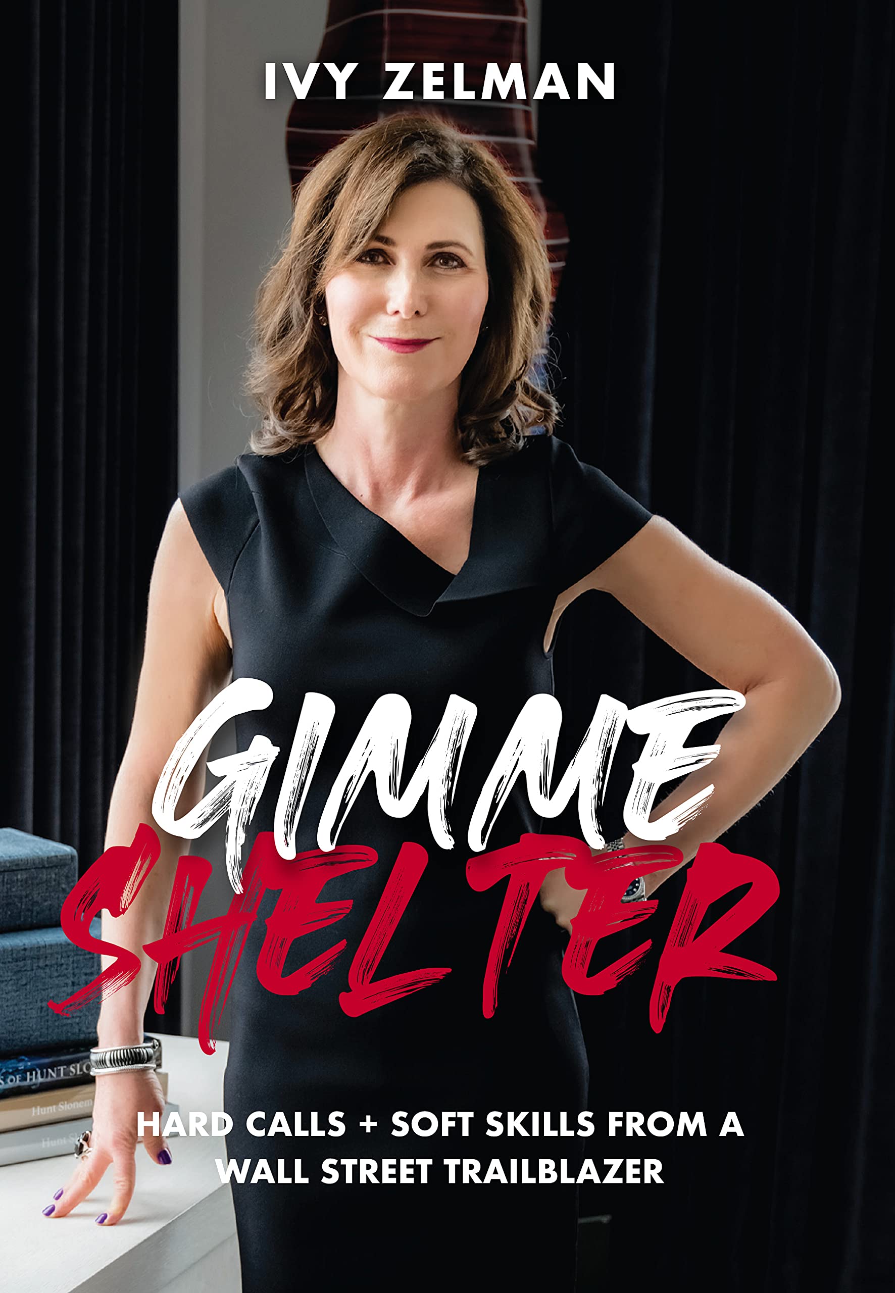 Gimme Shelter: Hard Calls + Soft Skills From A Wall Street Trailblazer ...
