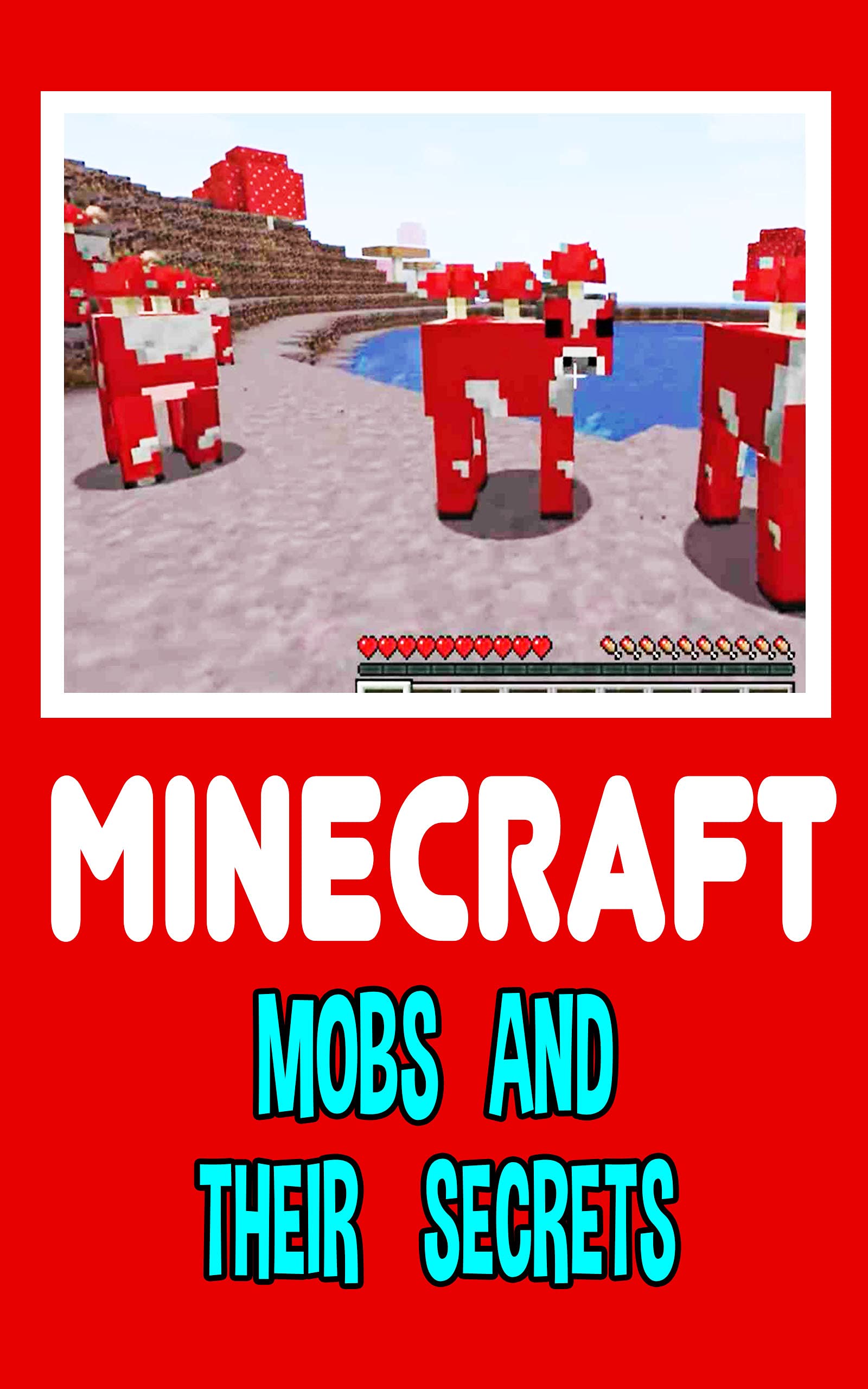 Minecraft Interesting Book: Mobs And Their Secrets by Nicolas Iung ...