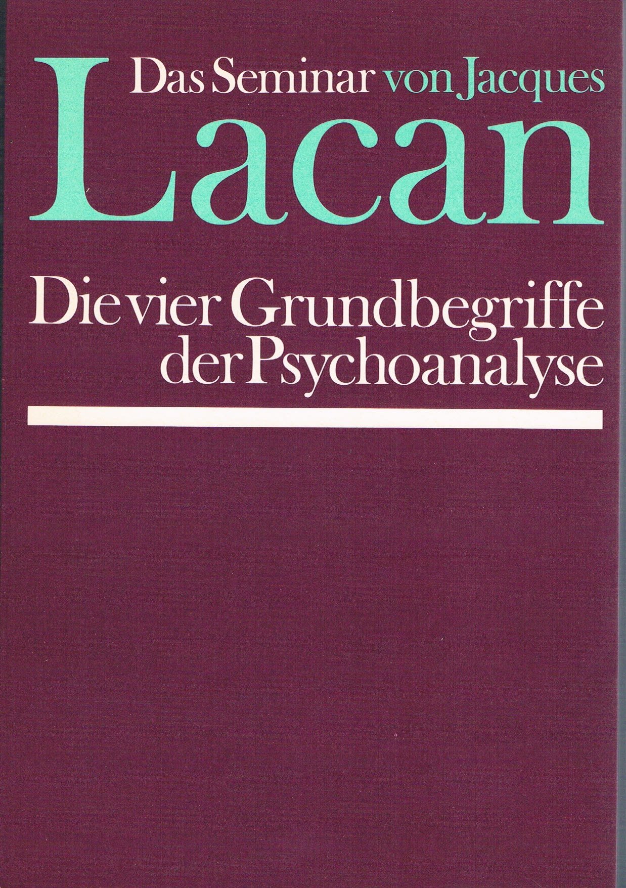 Das Seminar von Jacques Lacan - Die vier Grundbegriffe der ...
