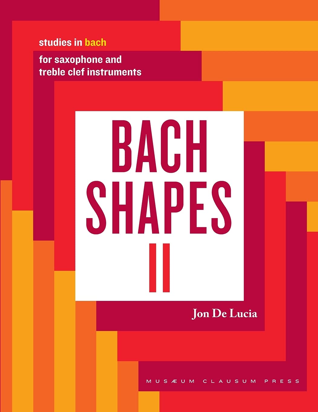 Bach Shapes II: Studies in Bach for Saxophone: Studies in Bach by Jon ...
