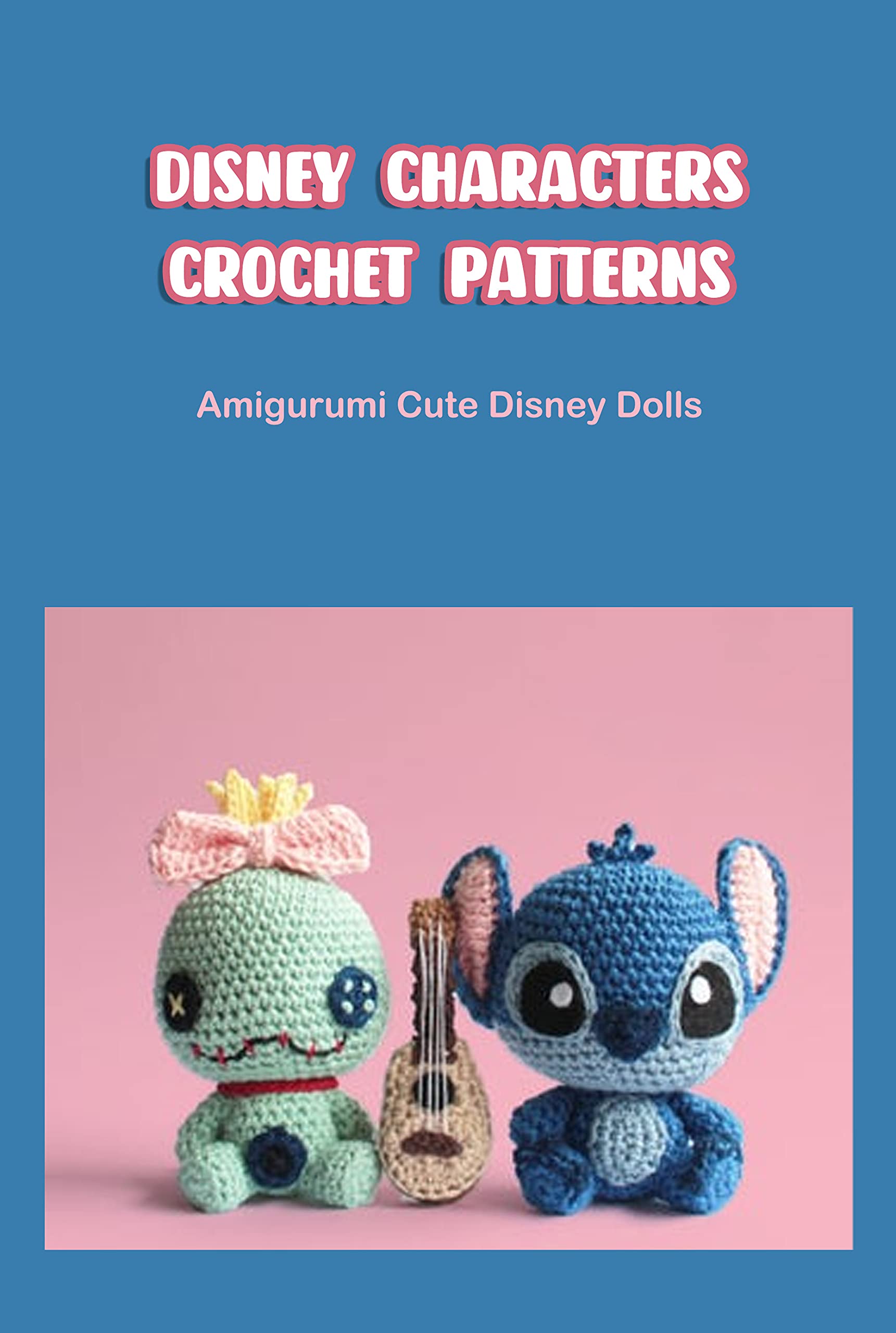 Disney Characters Crochet Patterns: Amigurumi Cute Disney Dolls ...