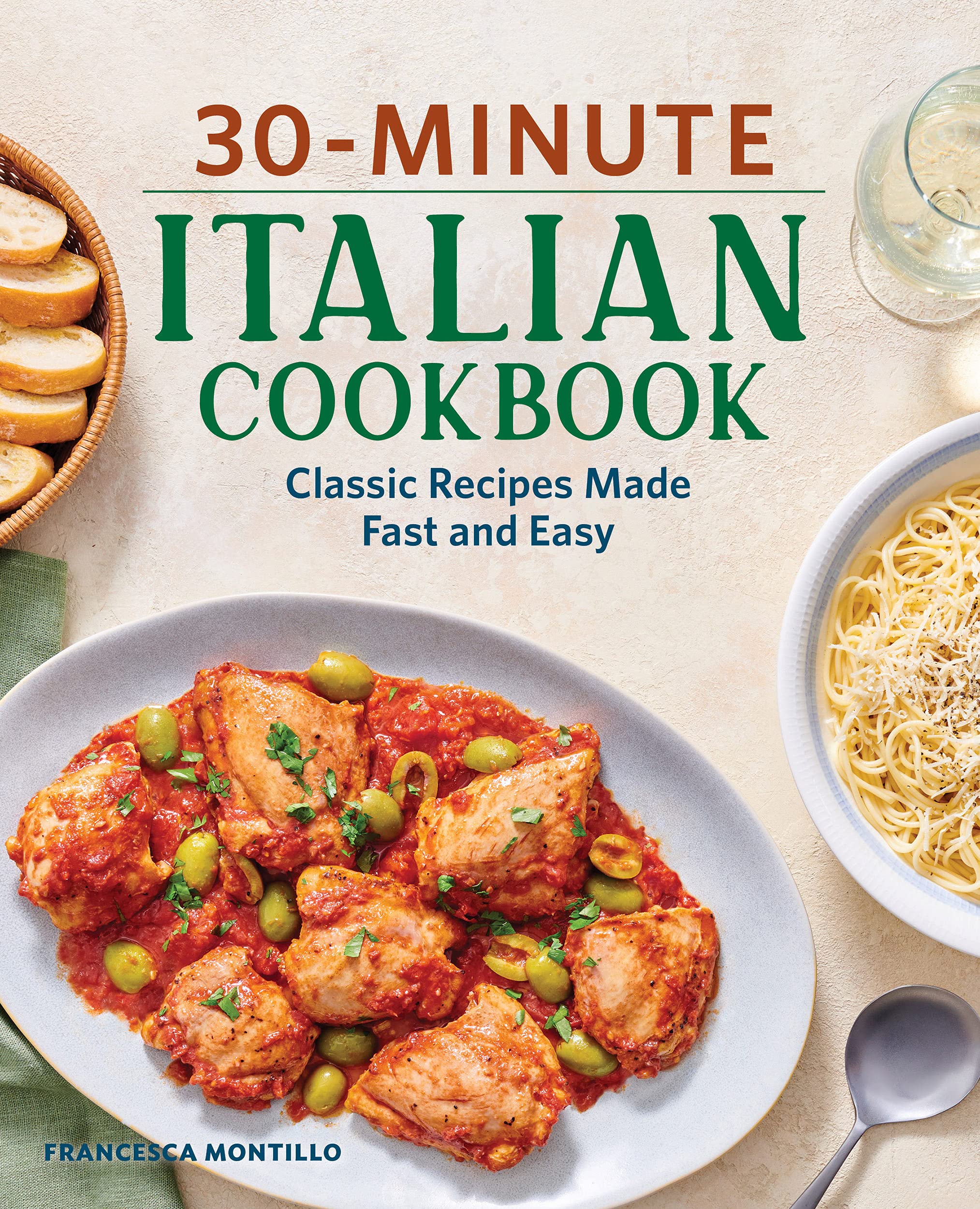 30-Minute Italian Cookbook: Classic Recipes Made Fast and Easy by ...