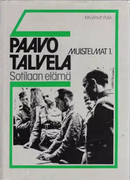 Sotilaan elämä: Muistelmat 1 by Paavo Talvela | Goodreads