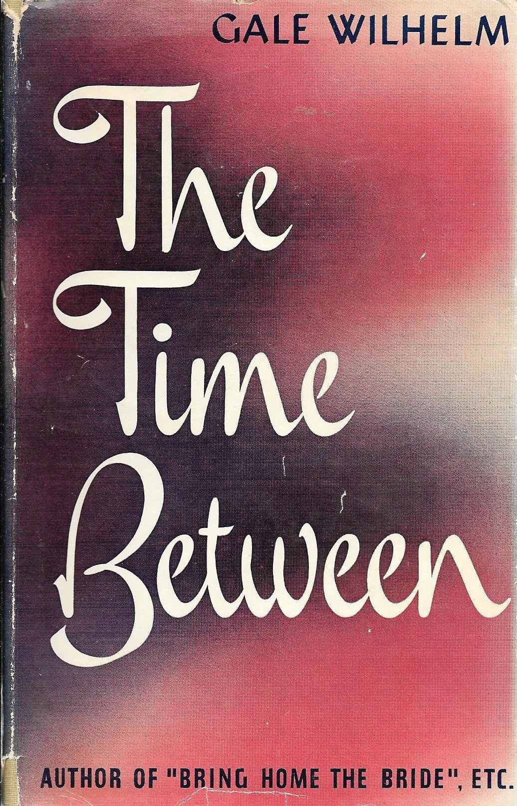 The Time Between by Gale Wilhelm | Goodreads