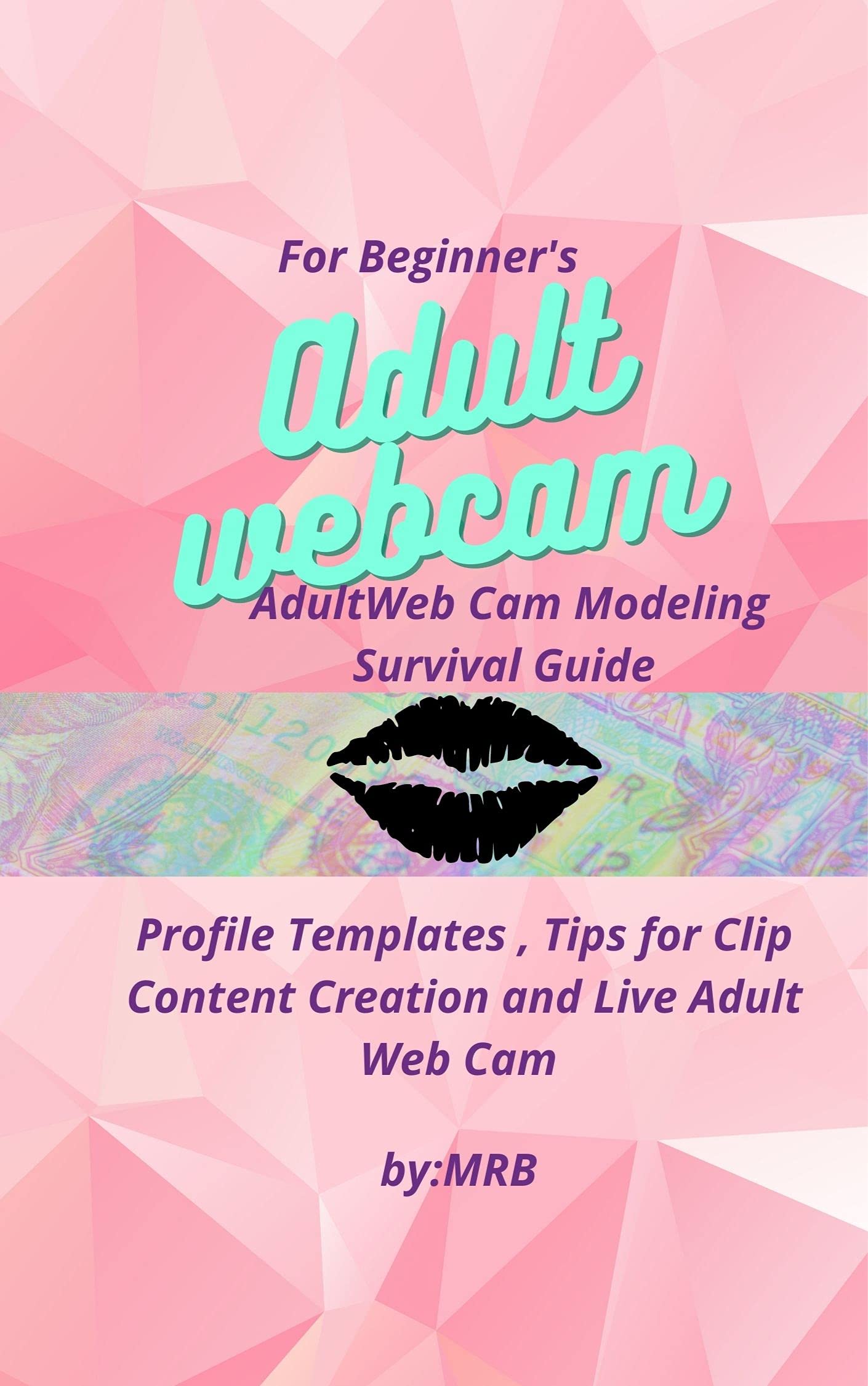 Adult Web Cam Modeling Survival Guide: Profile Templates, Tips and ...