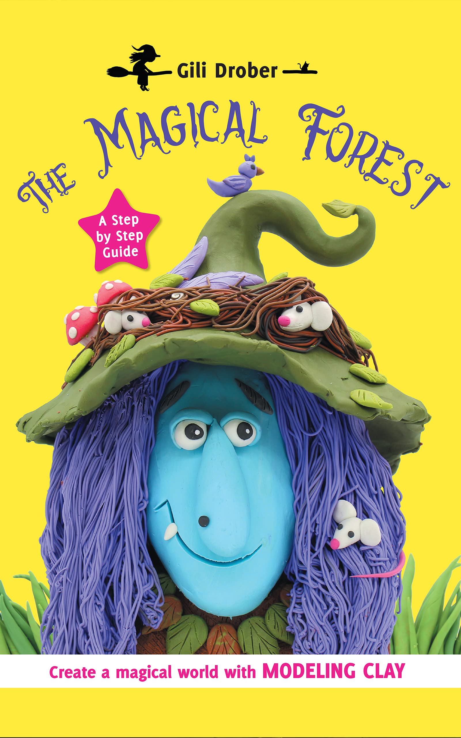 The Magical Forest: Hours of Fun With Clay Creating Enchanted Creatures ...