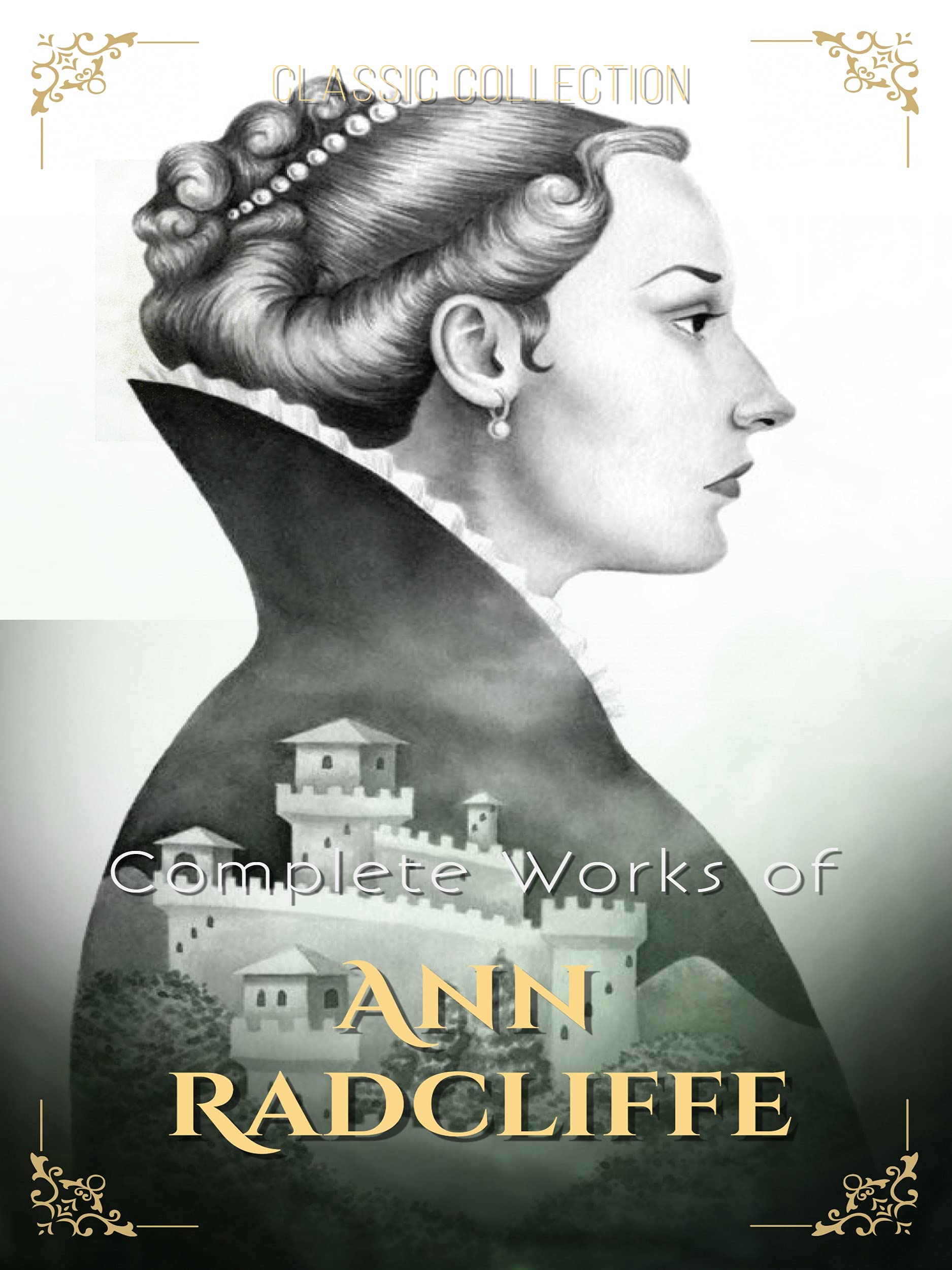 Complete Works of Ann Radcliffe (Annotated): Collection Includes The ...