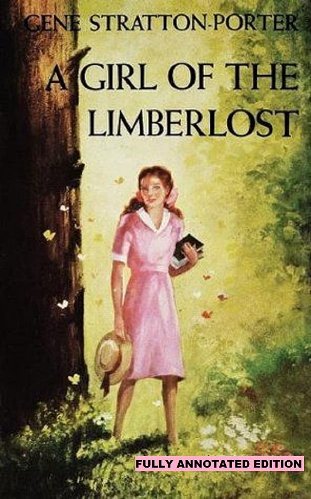 A Girl of the Limberlost: Fully (Annotated) Edition by Gene Stratton ...