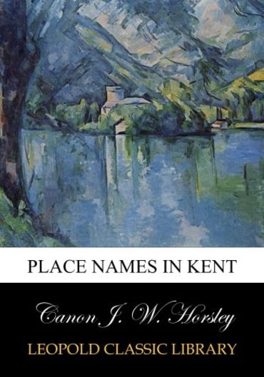Place names in Kent by Canon J. W. Horsley | Goodreads