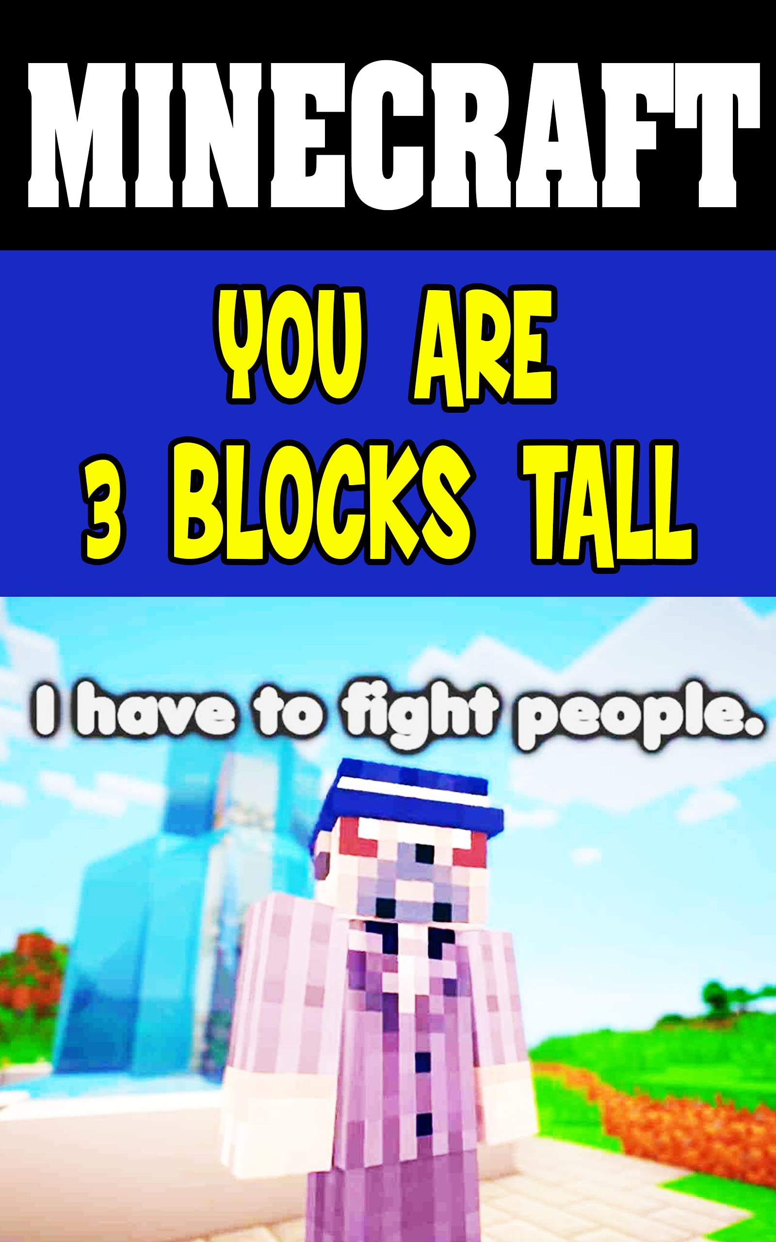 Minecraft Interesting Comic: You Are 3 Blocks Tall - Funny Comic by ...