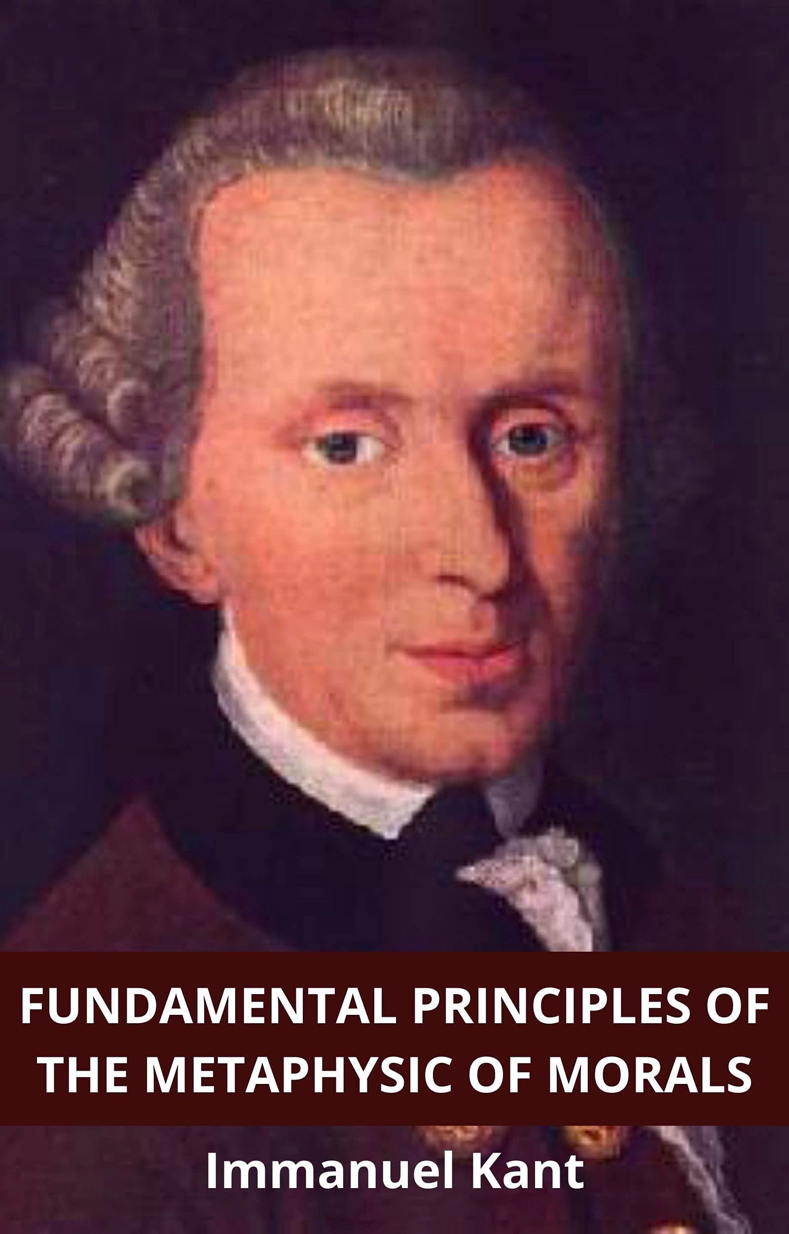 Fundamental Principles of the Metaphysic Of Morals by Immanuel Kant | Goodreads