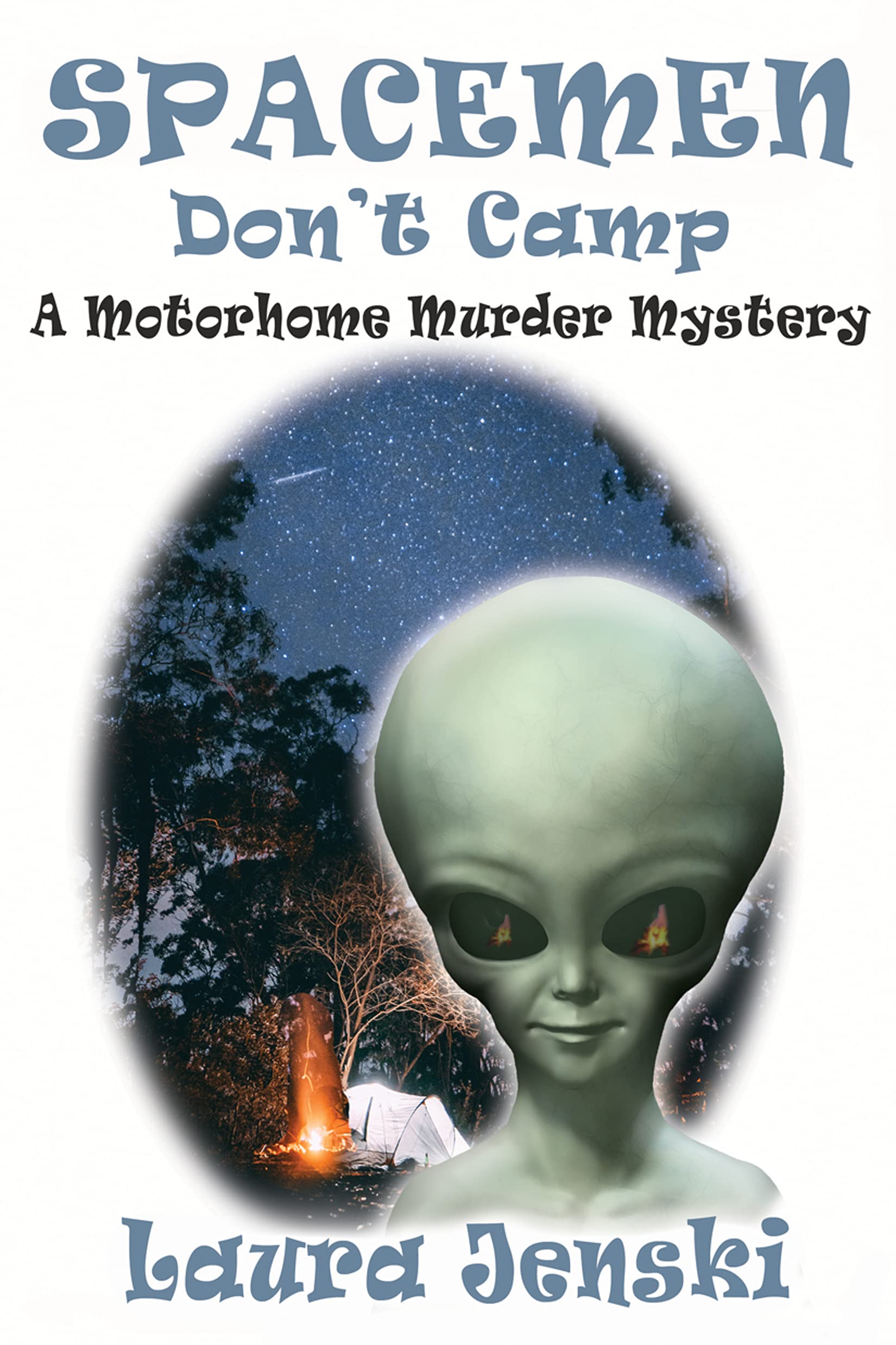 Spacemen Don't Camp: A Motorhome Murder Mystery by Laura Jenski | Goodreads