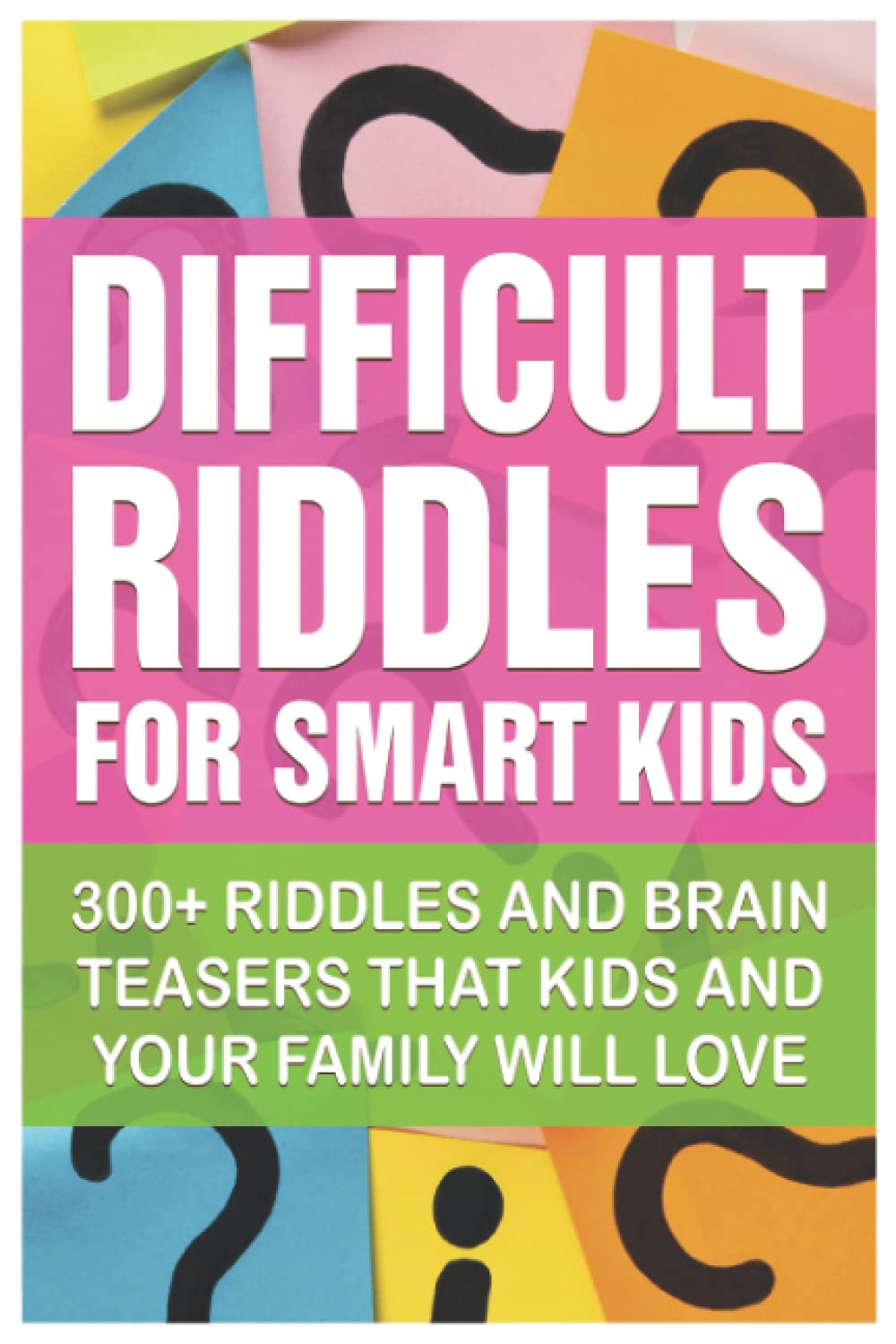 300+ Difficult Riddles And Brain Teasers For Smart Kids: 300+ Difficult ...