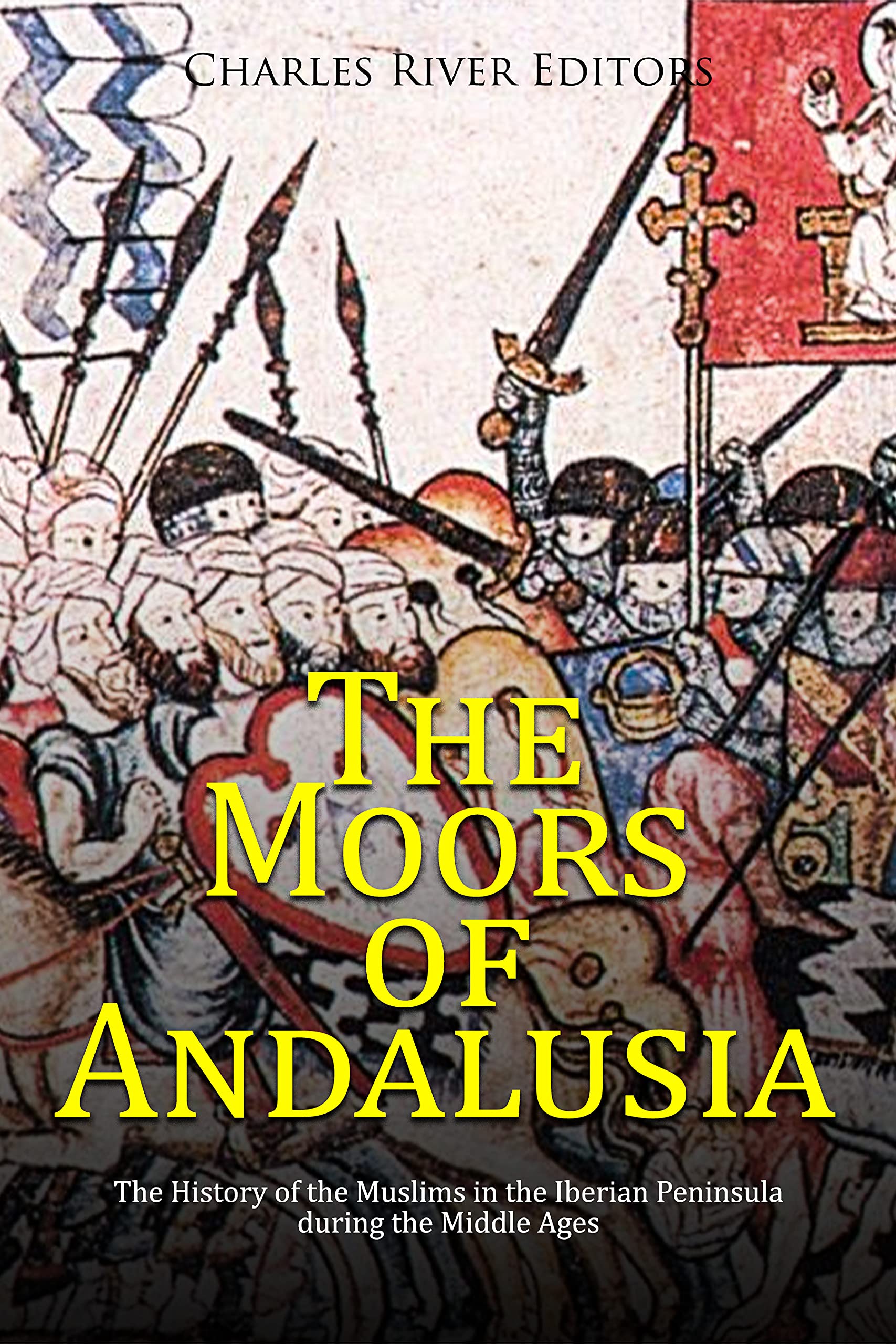 The Moors of Andalusia: The History of the Muslims in the Iberian ...
