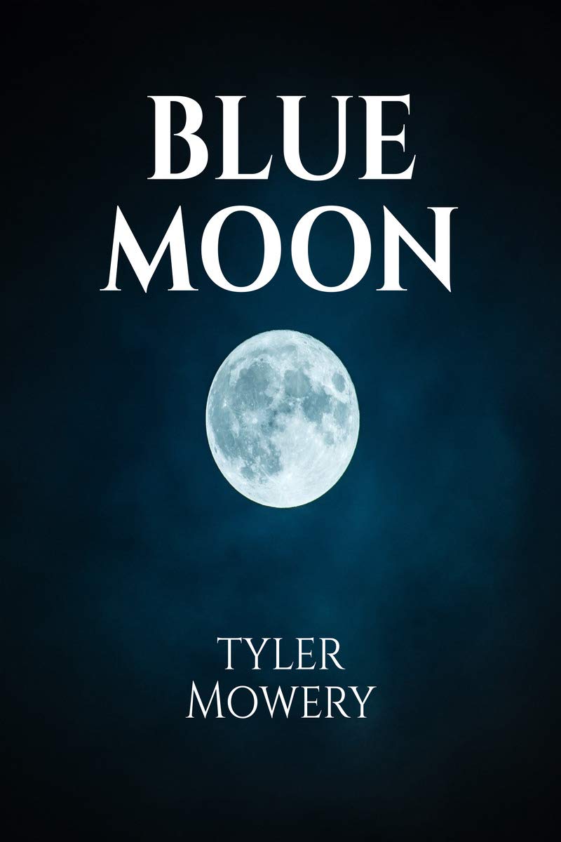 Blue Moon by Tyler Mowery | Goodreads