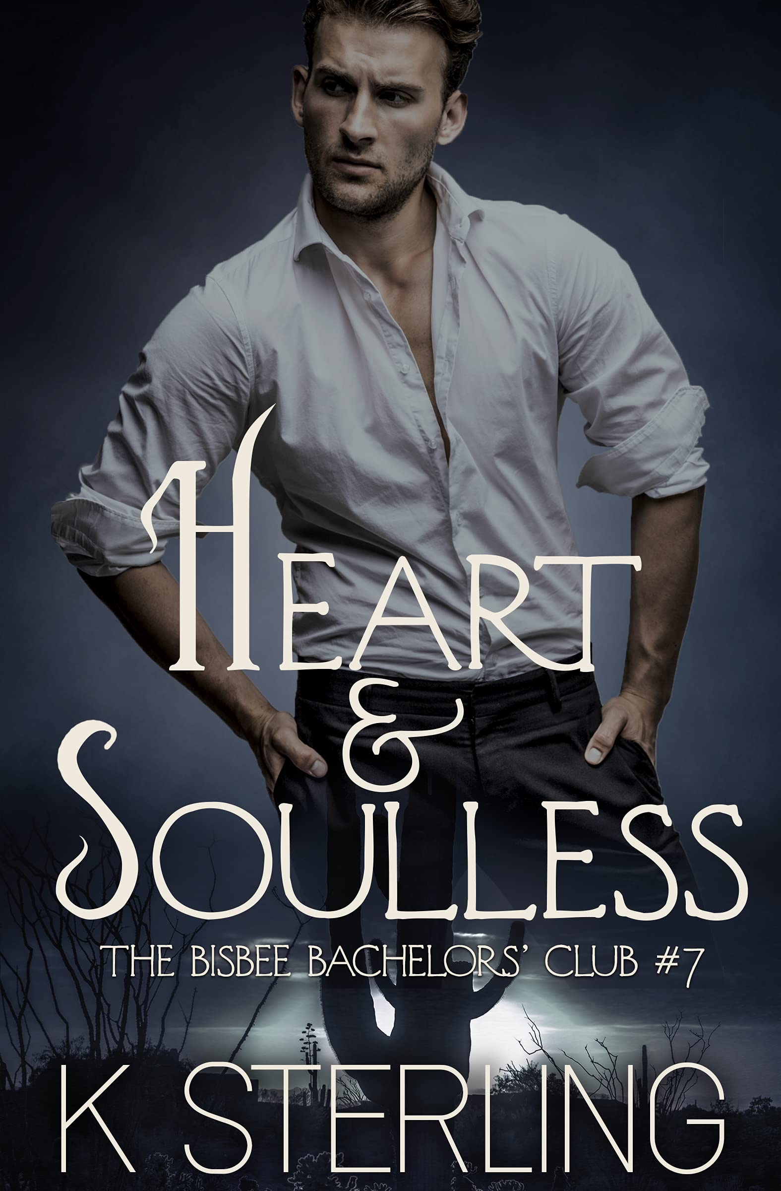 Heart & Soulless (The Bisbee Bachelors’ Club #7) by K. Sterling | Goodreads