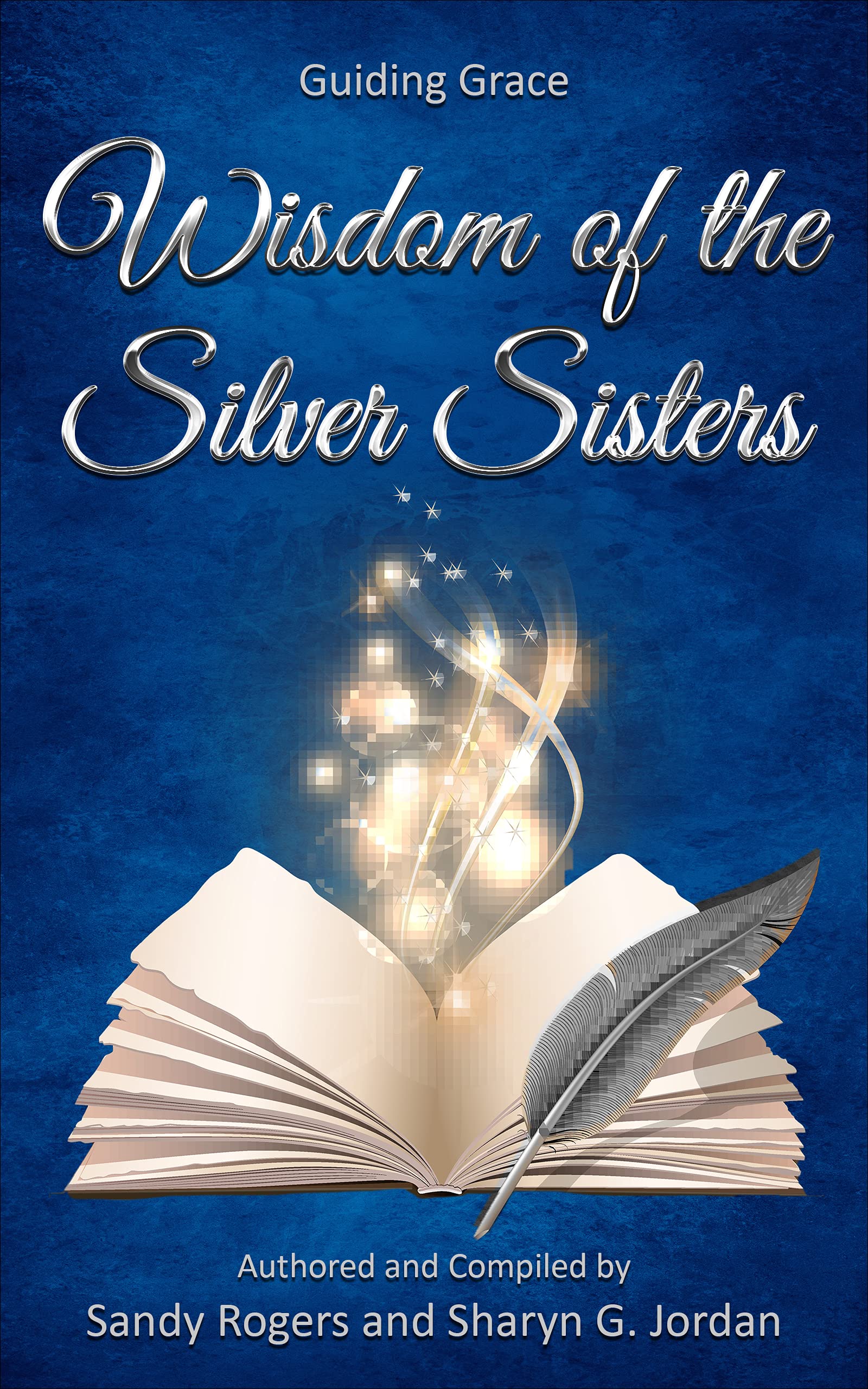 Wisdom of the Silver Sisters: Guiding Grace by Sandy Rogers | Goodreads
