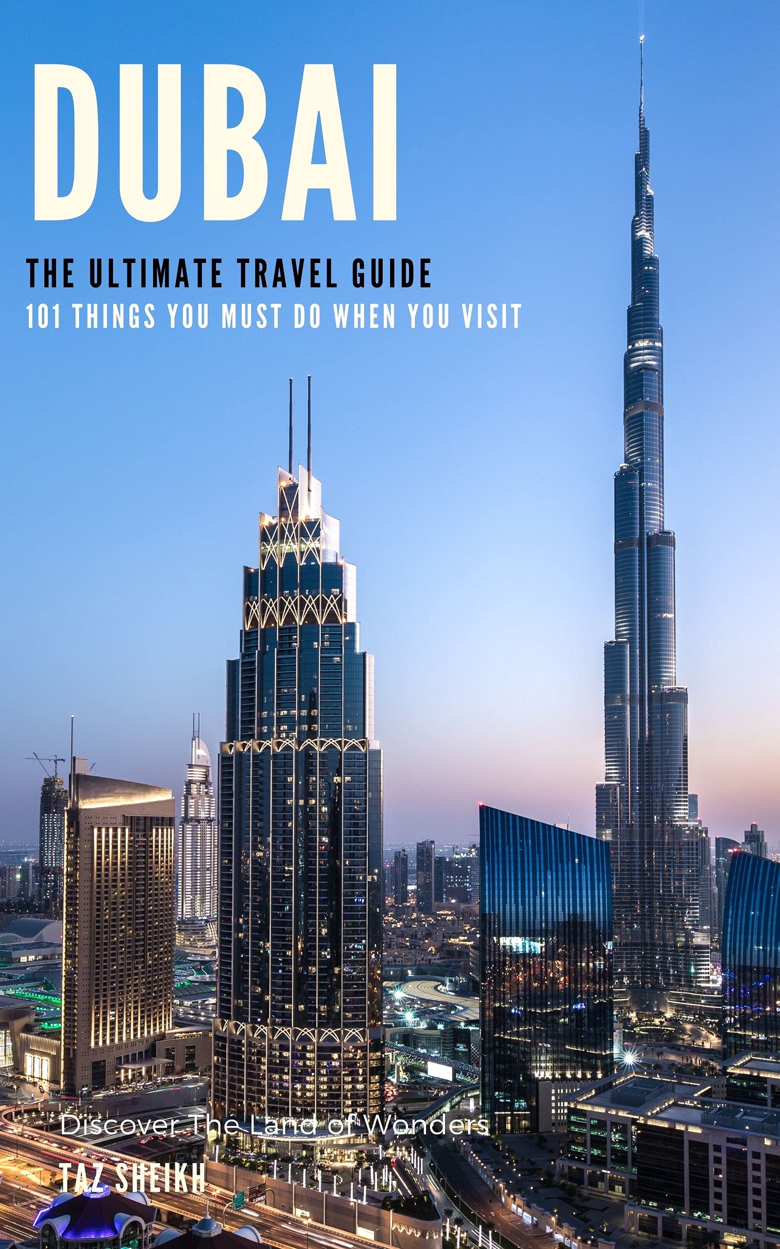 Dubai - The Ultimate Travel Guide: 101 Things You Must Do When You ...