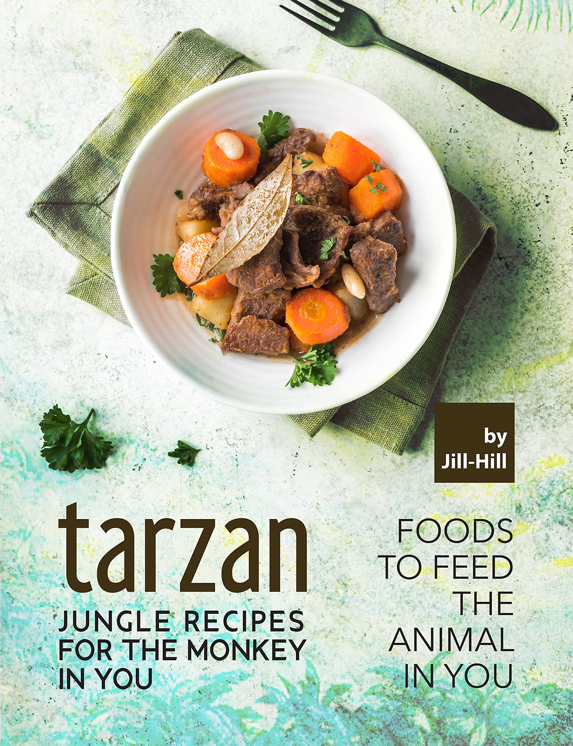 Tarzan – Jungle Recipes for The Monkey in You: Foods To Feed the Animal ...